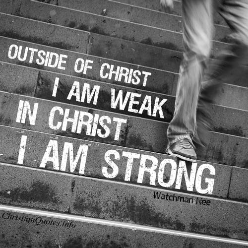 Watchman Nee Quote - With Christ I Am Strong | ChristianQuotes.info