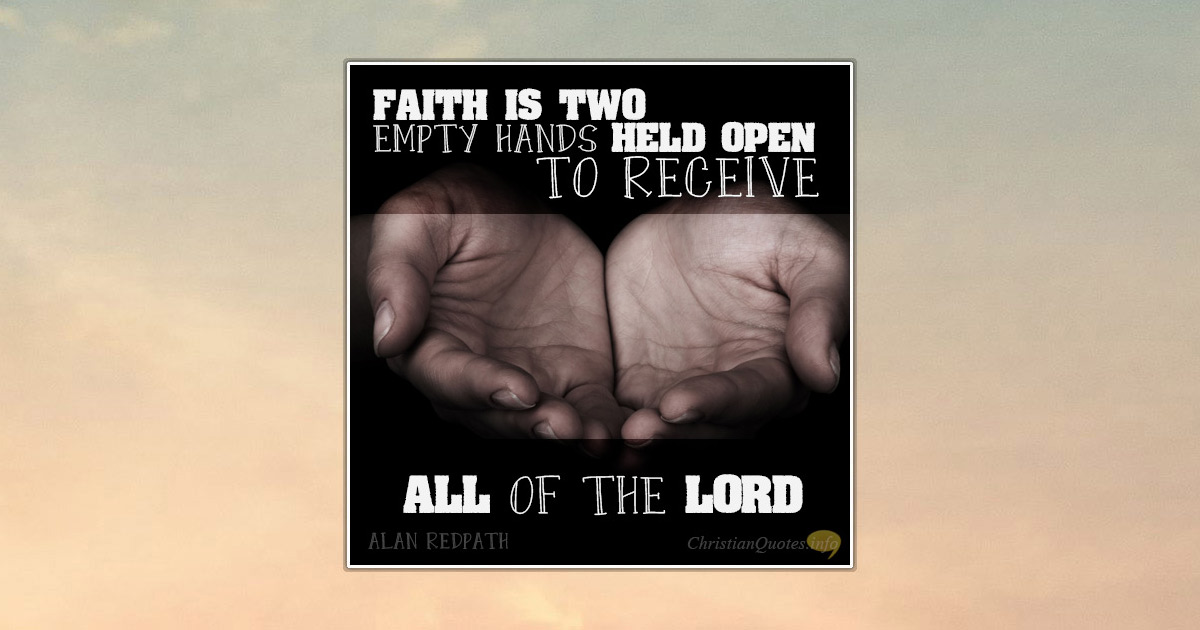 3 Ways Empty Hands Can Receive Faith | ChristianQuotes.info