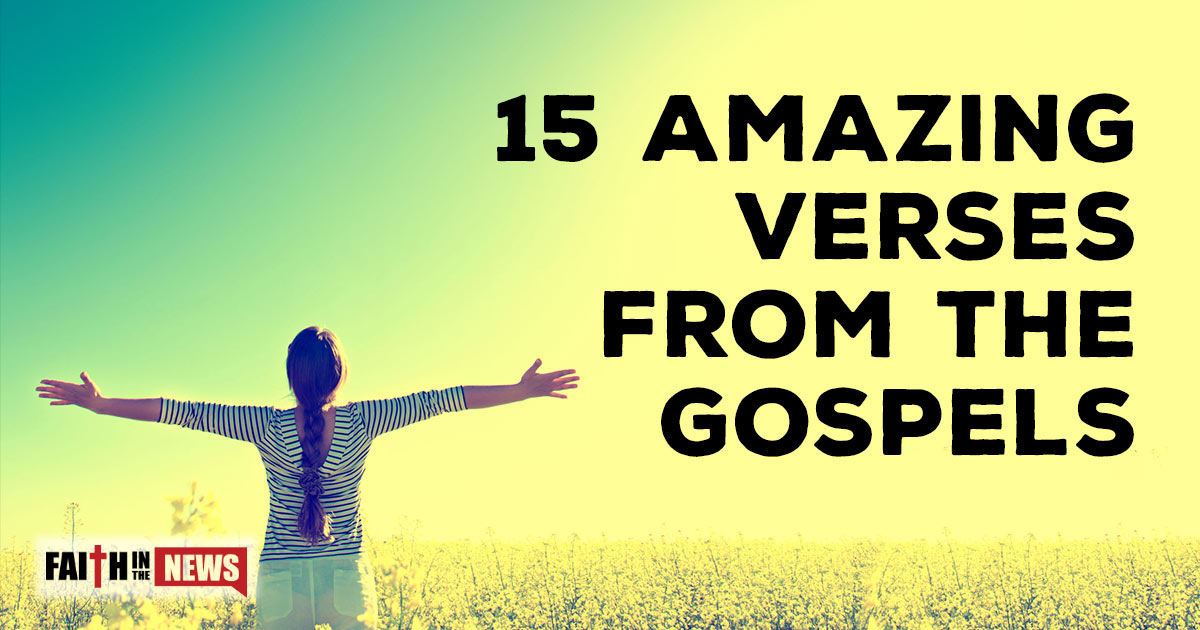 15 Amazing Verses from the Gospels | ChristianQuotes.info