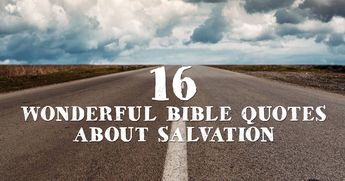 16 Wonderful Bible Quotes about Salvation | ChristianQuotes.info