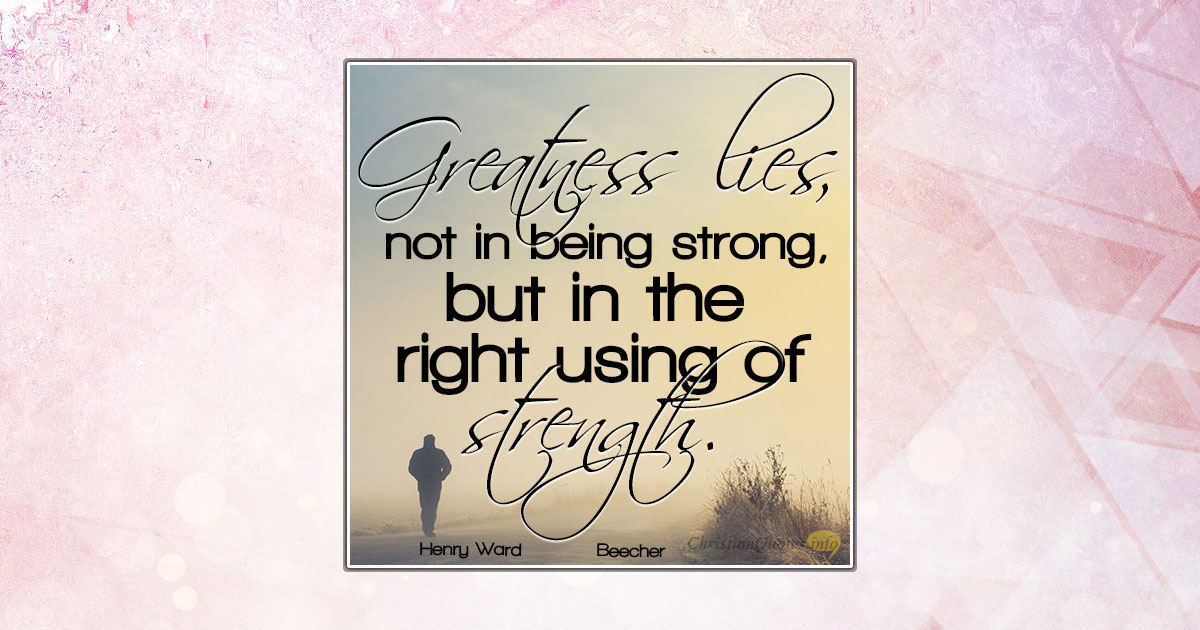 3 Signs of Strength Used Wisely | ChristianQuotes.info