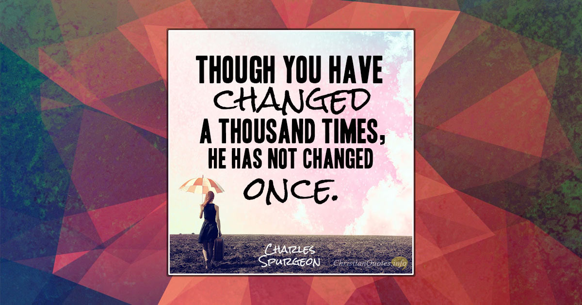 4 Reasons I’m Glad God Doesn’t Change | ChristianQuotes.info