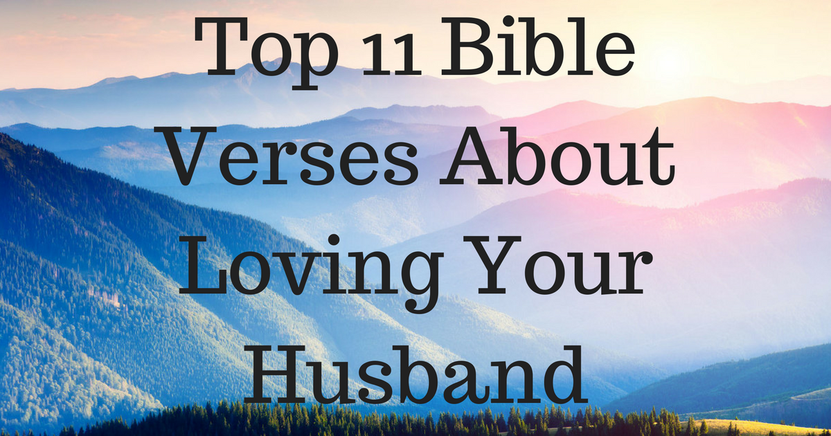 Top 11 Bible Verses About Loving Your Husband ChristianQuotes info