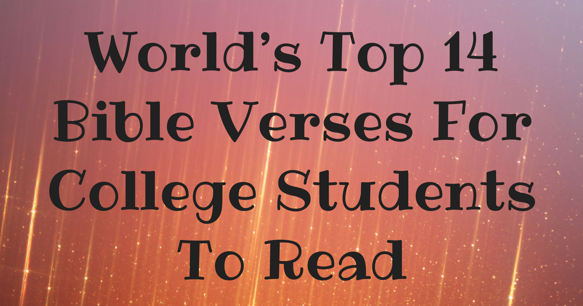 World’s Top 14 Bible Verses For College Students To Read ...