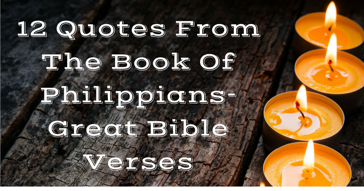 12 Quotes From The Book Of Philippians- Great Bible Verses ...