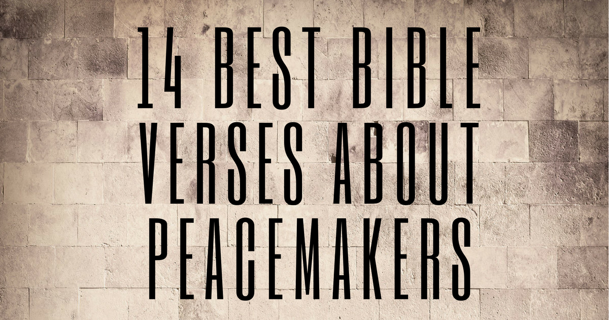 14 Best Bible Verses About Peacemakers | ChristianQuotes.info