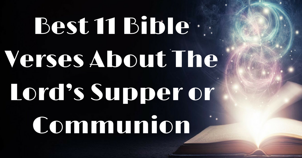 Best 11 Bible Verses About The Lord’s Supper or Communion