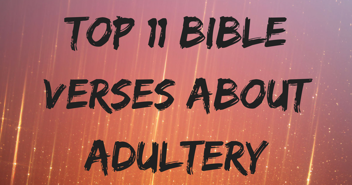 Top 11 Bible Verses About Adultery | ChristianQuotes.info