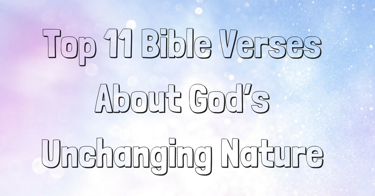 Top 11 Bible Verses About God’s Unchanging Nature | ChristianQuotes.info