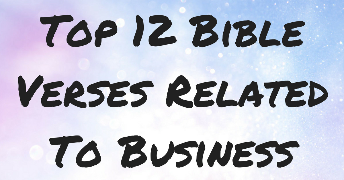 Top 12 Bible Verses Related To Business | ChristianQuotes.info