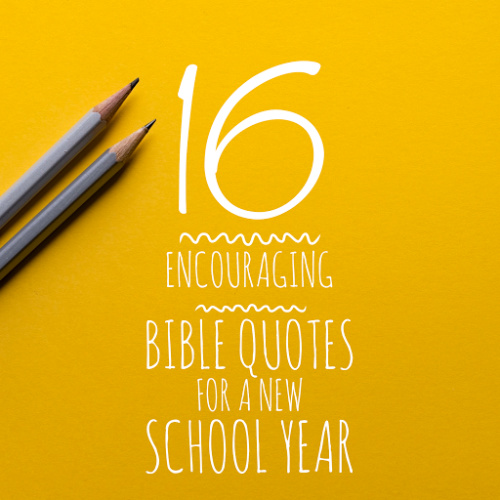 16 Encouraging Bible Quotes for a New School Year | ChristianQuotes.info